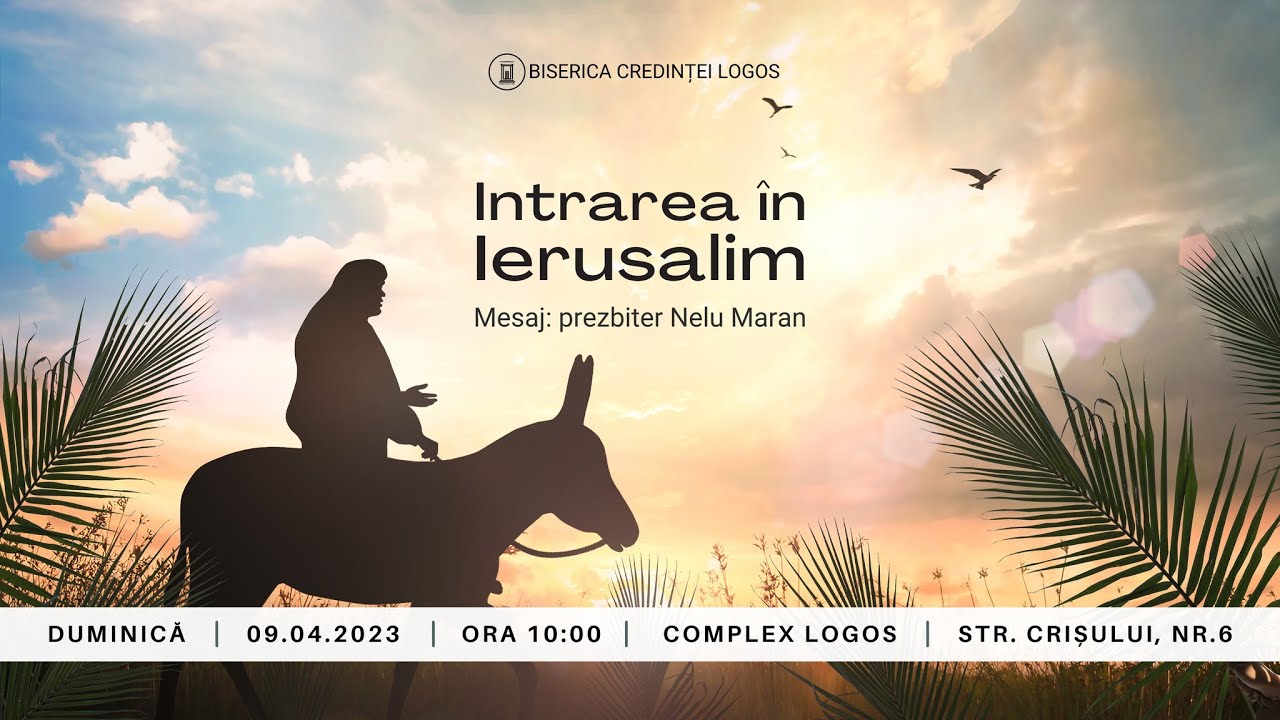 Intrarea in Ierusalim | Nelu Maran | Logos Baia Mare - YouTube
