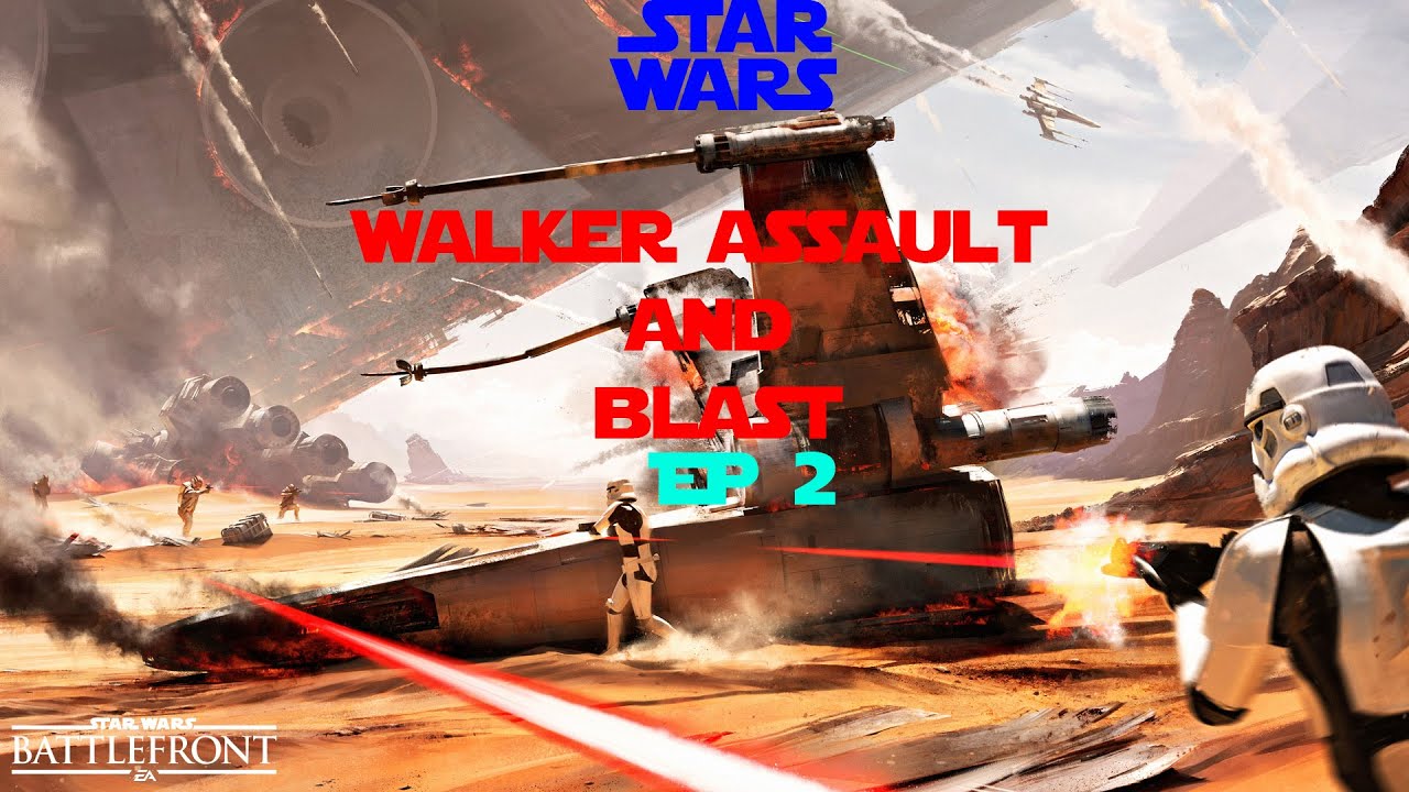 Star Wars Battlefront Gameplay Walker Assault and Blast Ep#2 - YouTube