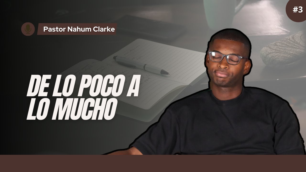 DE LO POCO A LO MUCHO - Pastor Nahum Clarke - YouTube