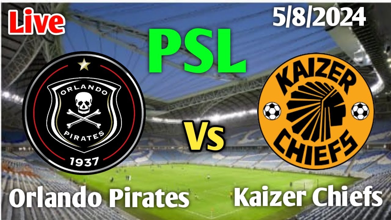 Orlando Pirates vs Kaizer Chiefs Psl LIVE MATCH Today - YouTube
