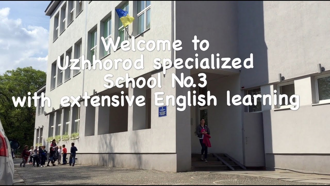 Welcome to Uzhhorod specialized School No.3 - YouTube