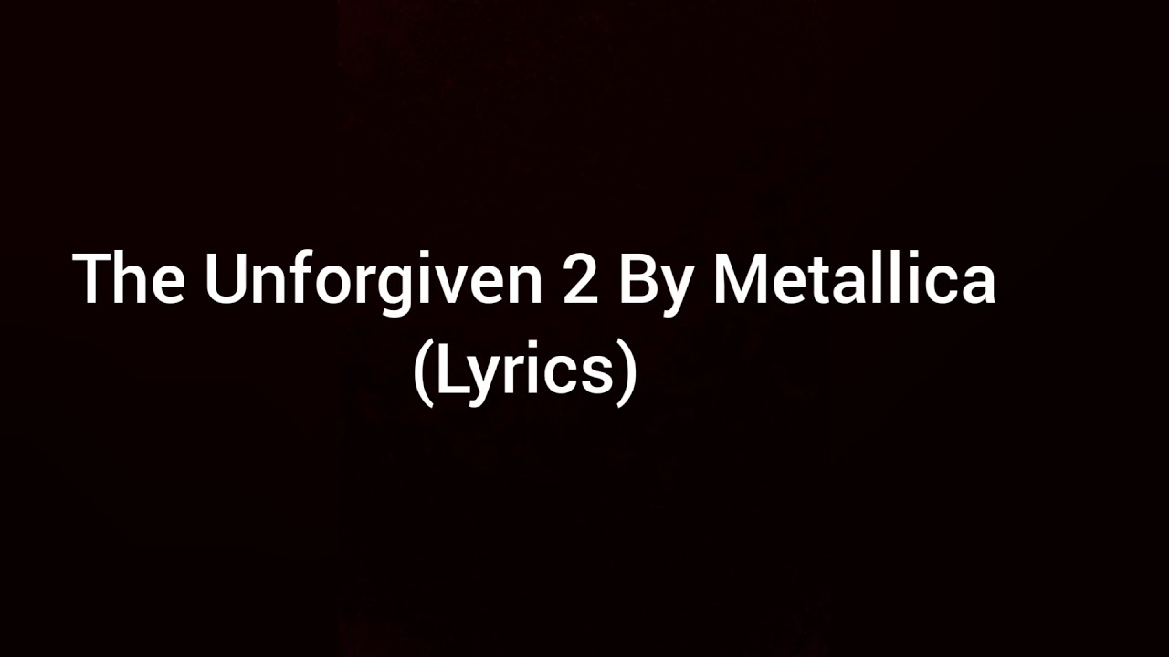 The Unforgiven 2 Metallica (lyrics) - YouTube