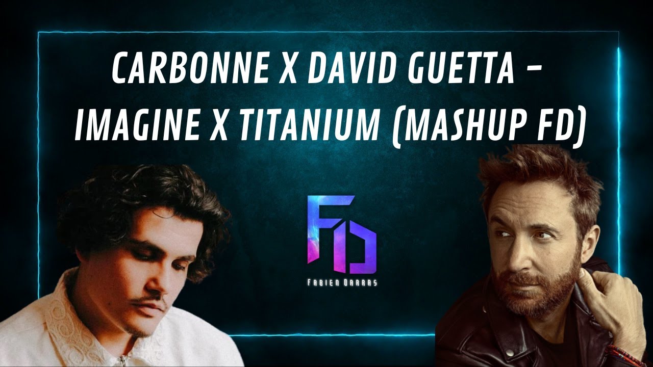 CARBONNE x DAVID GUETTA - IMAGINE vs TITANIUM ⚡️ (Mashup Épique 2024 ...