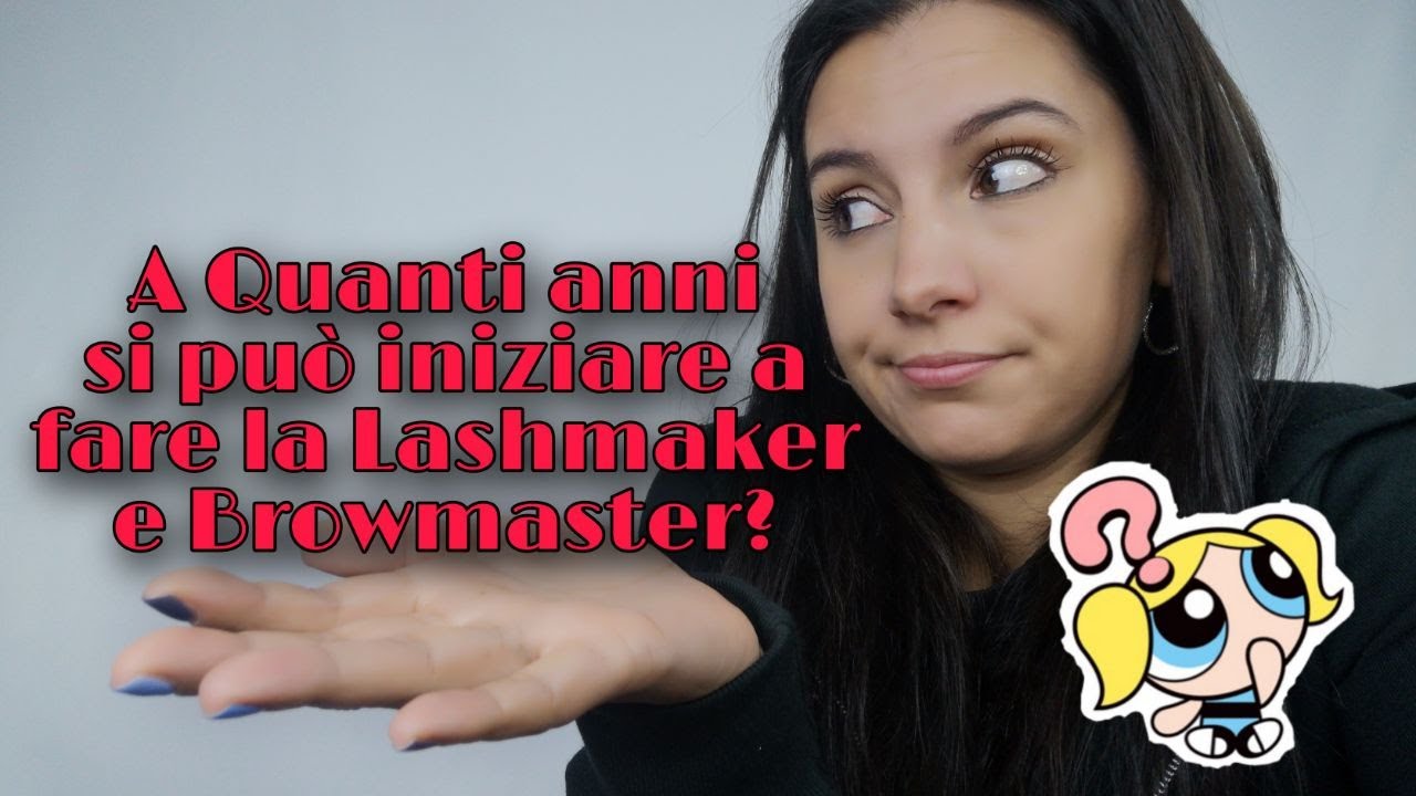 A Quale Età si può Intraprendere la Professione da Lashmaker e Browmaster? - YouTube