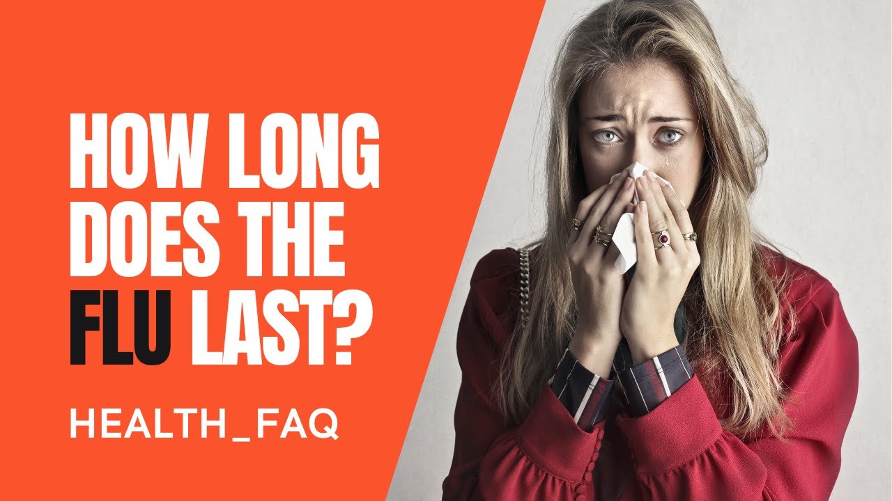 HOW LONG DOES THE FLU LAST? - YouTube