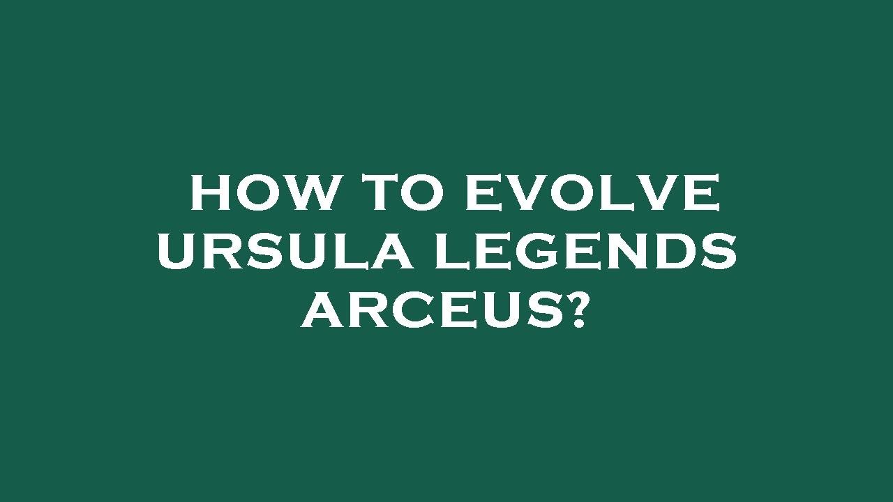 How to evolve ursula legends arceus? - YouTube