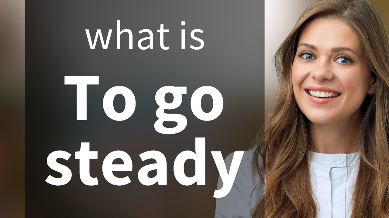 Understanding the Phrase "To Go Steady" in English - YouTube