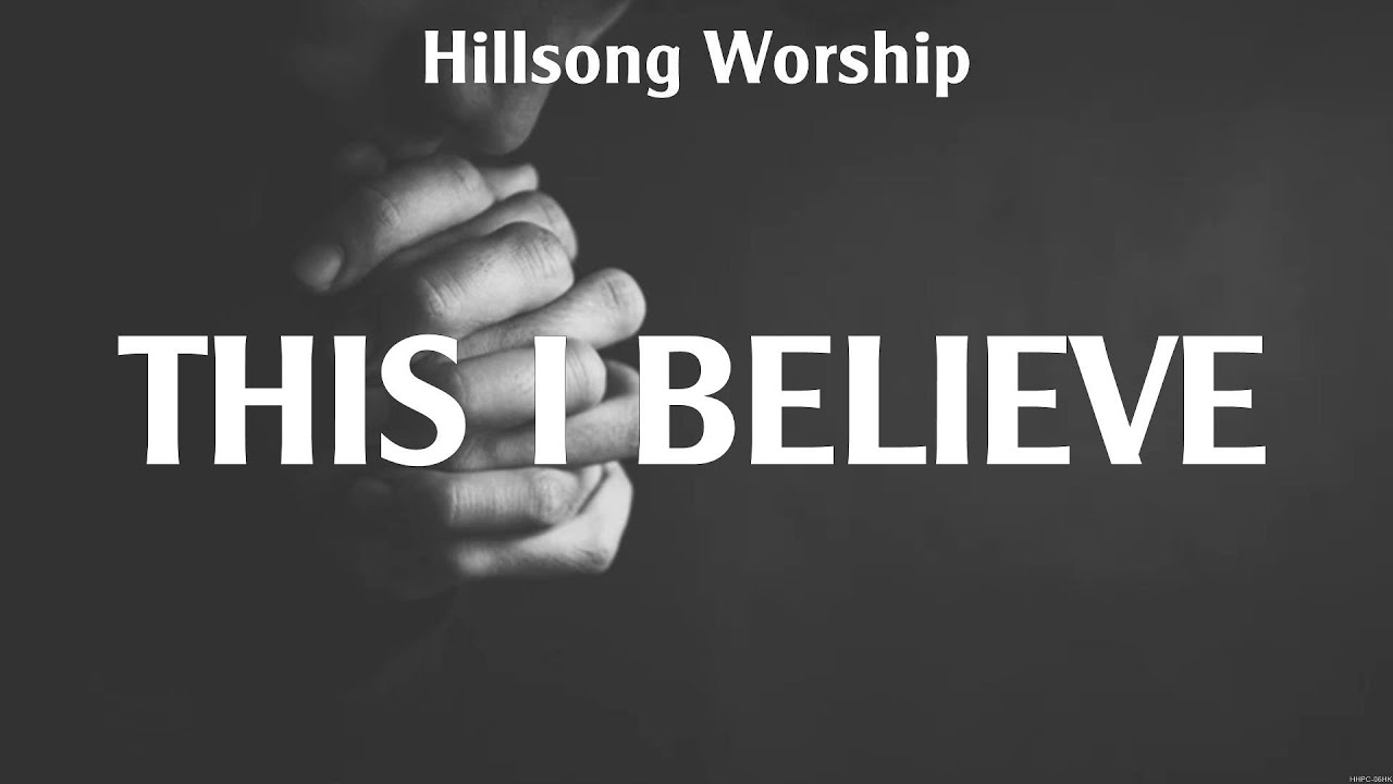 Hillsong Worship - This I Believe (Lyrics) Hillsong Worship - YouTube