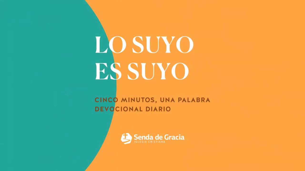 LO SUYO... ES SUYO | SENDA DE GRACIA - YouTube
