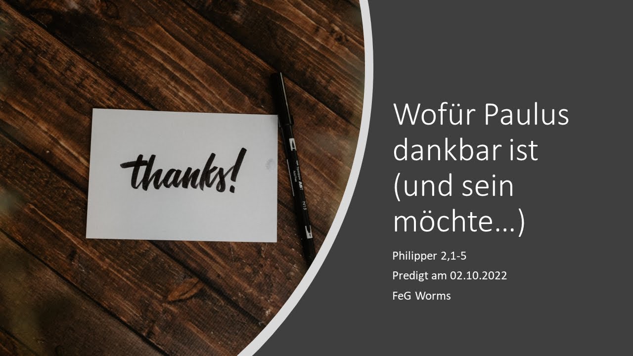 Wofür Paulus dankbar ist (und sein möchte...) | 02.10.2022 | FeG Worms ...