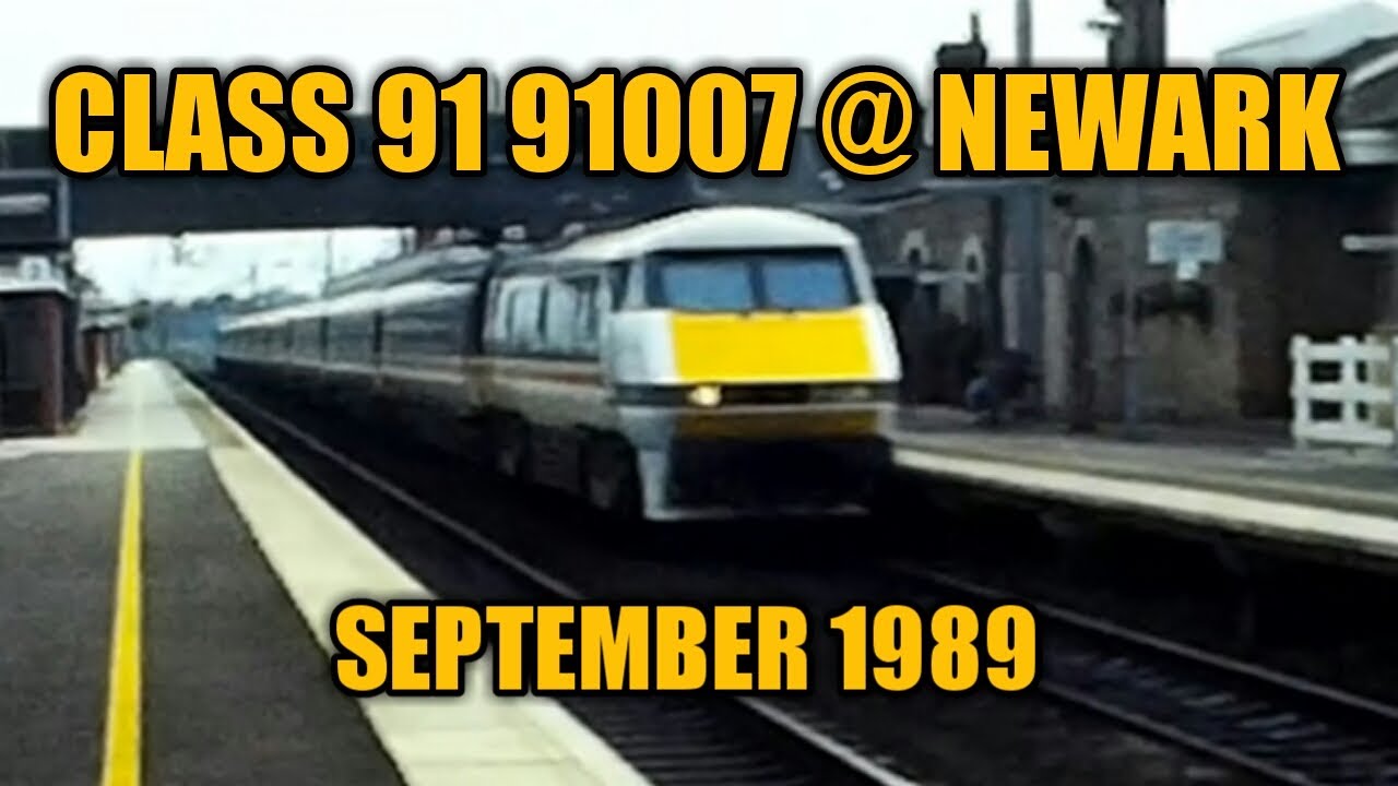 Class 91 91007 @ Newark - 15/09/89 - YouTube