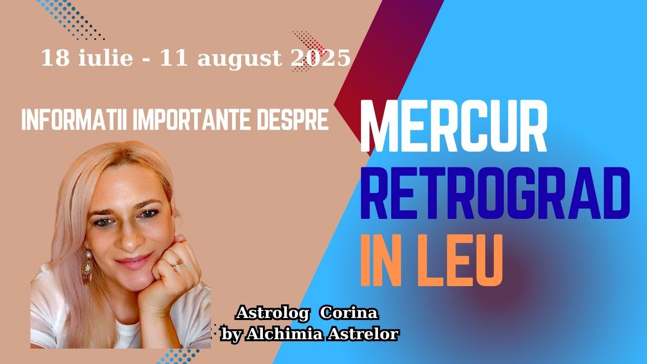 INFORMATII IMPORTANTE despre MERCUR RETROGRAD IN LEU | Previziuni ...