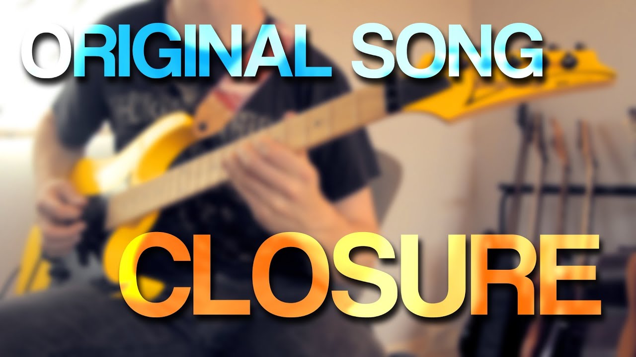 Original Song - CLOSURE - YouTube