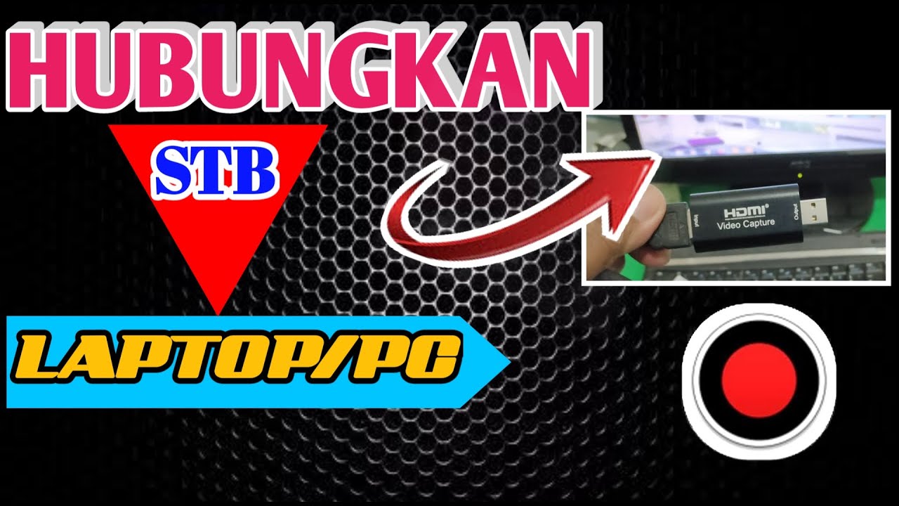 Cara Menghubungkan Stb Dengan Laptop/pc || Review HDMI Video Capture ...