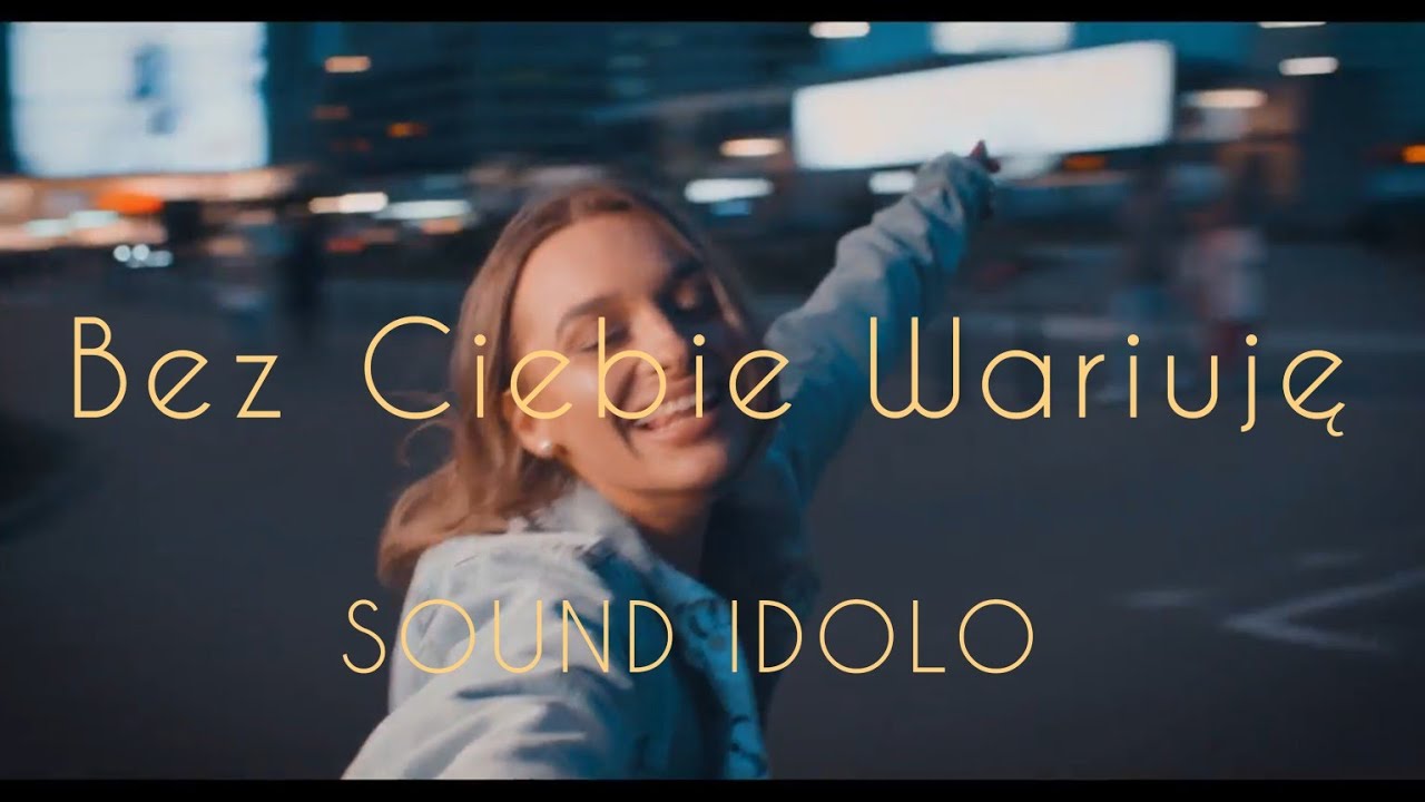 SOUND IDOLO - Bez Ciebie Wariuję (Official Video) Nowość Disco Polo ...