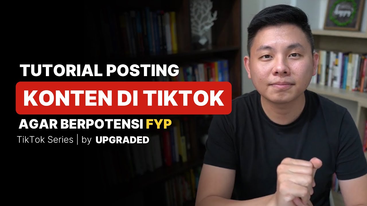 Tutorial Posting Konten di Tiktok agar Kontenmu Berpotensi FYP - YouTube