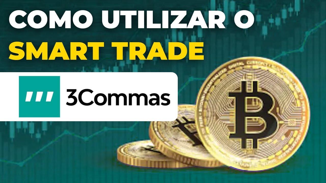 COMO UTILIZAR O SMART TRADE NO 3COMMAS, Aumente seus ganhos!! - YouTube