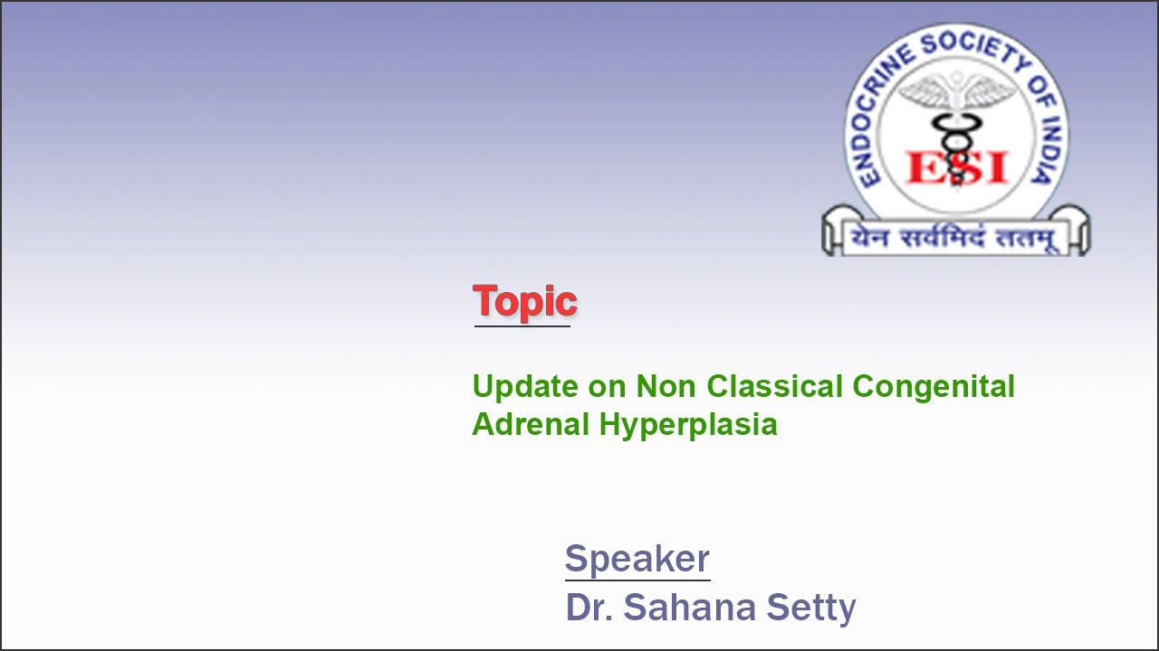 Update on Non Classical Congenital Adrenal Hyperplasia by Dr. Sahana ...