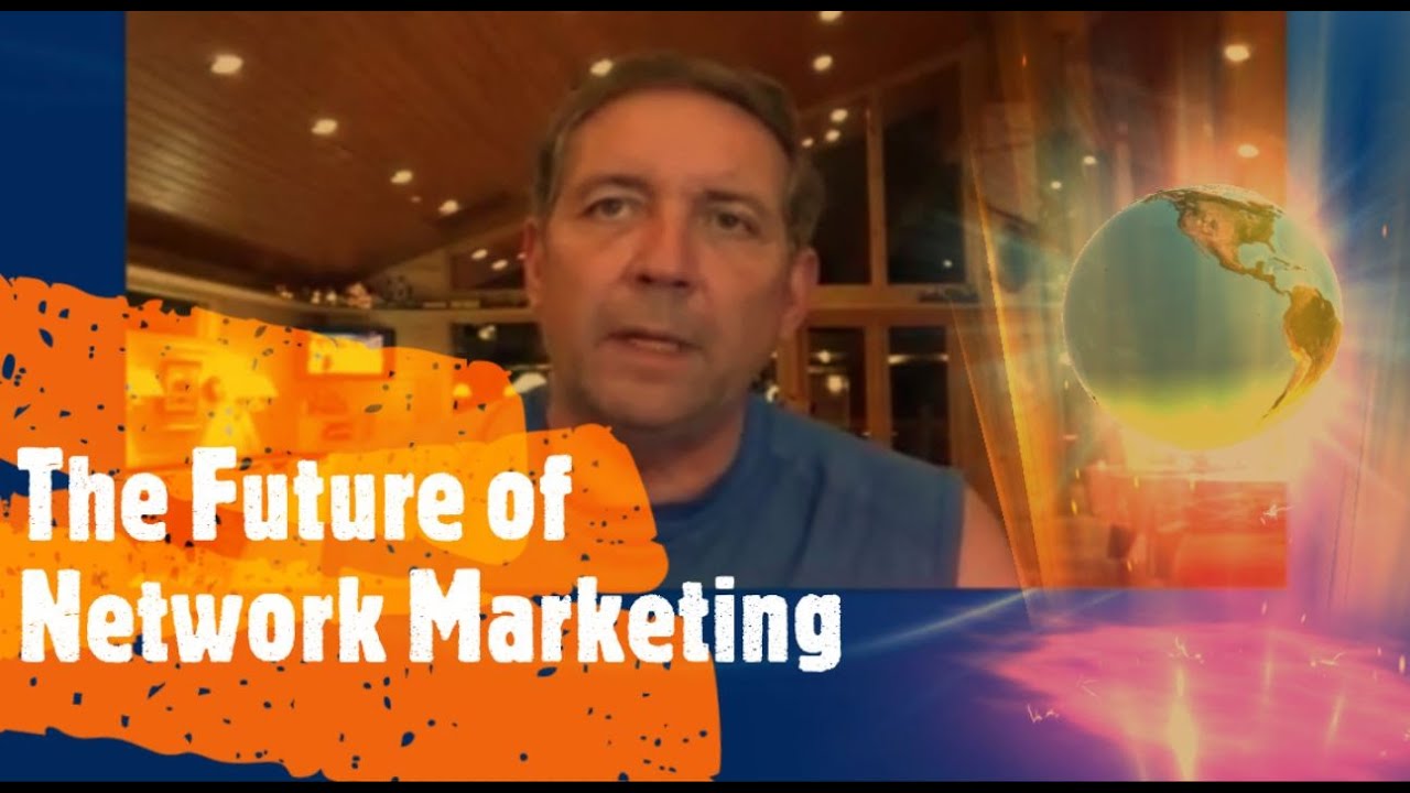 THE FUTURE OF NETWORK MARKETING - YouTube