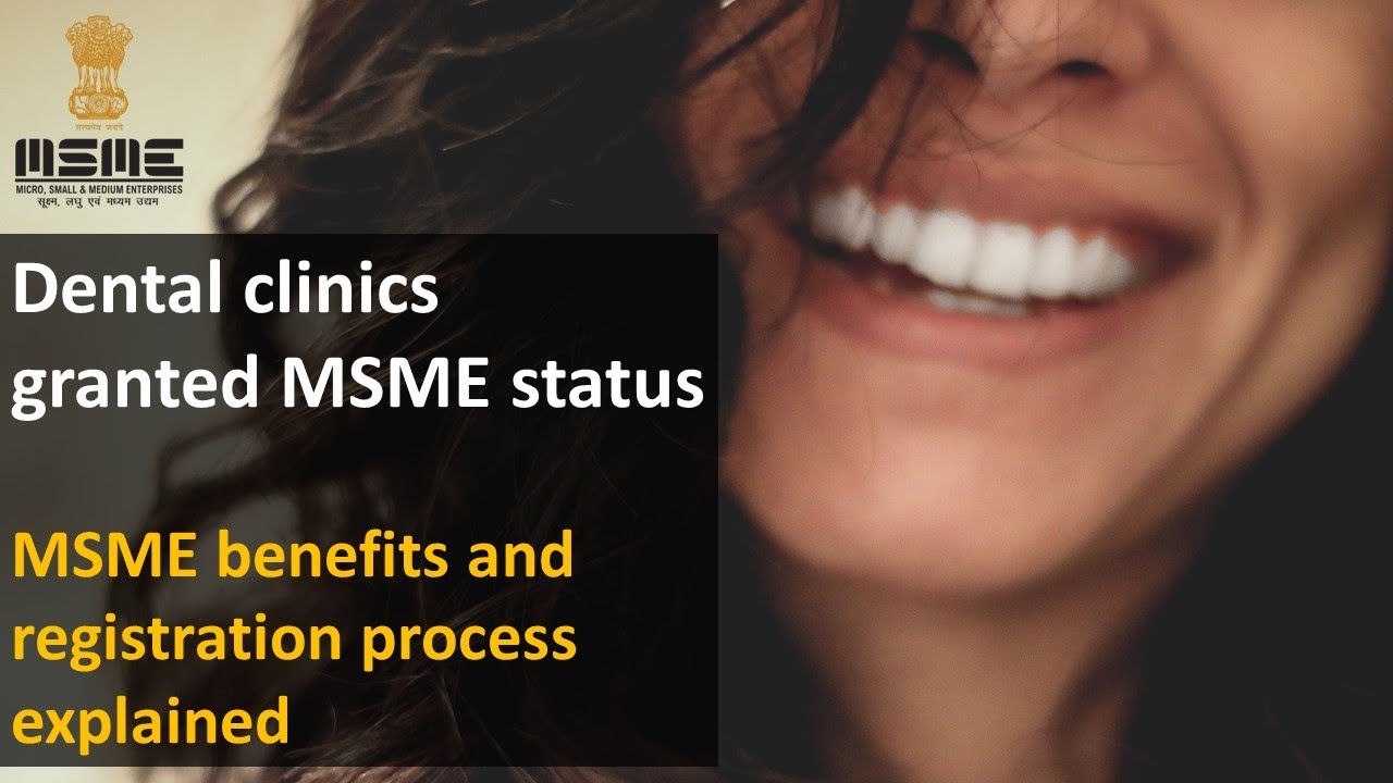 Dental clinics granted MSME status | Benefits and registration process ...