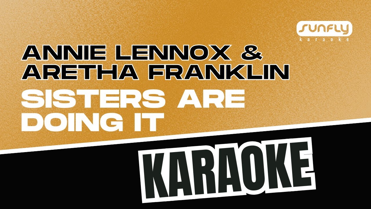 Annie Lennox & Aretha Franklin - Sisters Are Doing It - Sunfly Karaoke ...