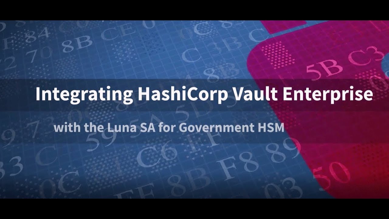 Integrating HashiCorp Vault Enterprise with SafeNet AT Luna SA for ...