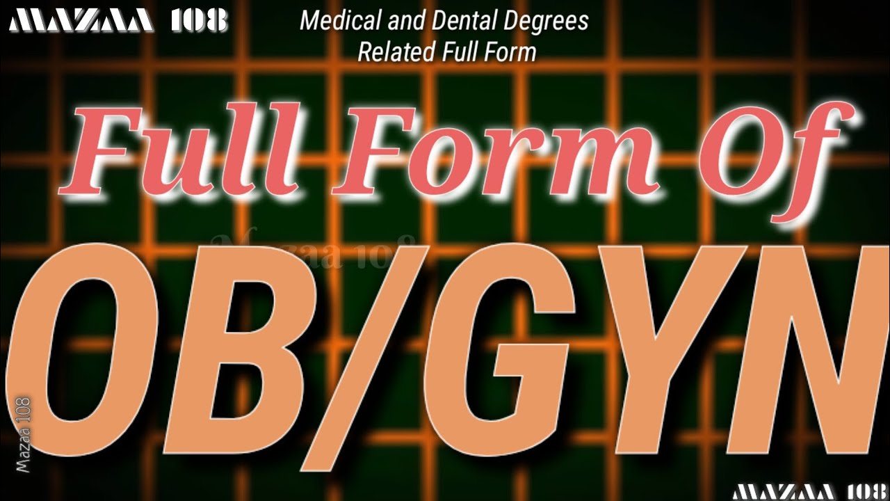full form of OB/GYN | OB/GYN full form | full form OB/GYN | OB/GYN ...