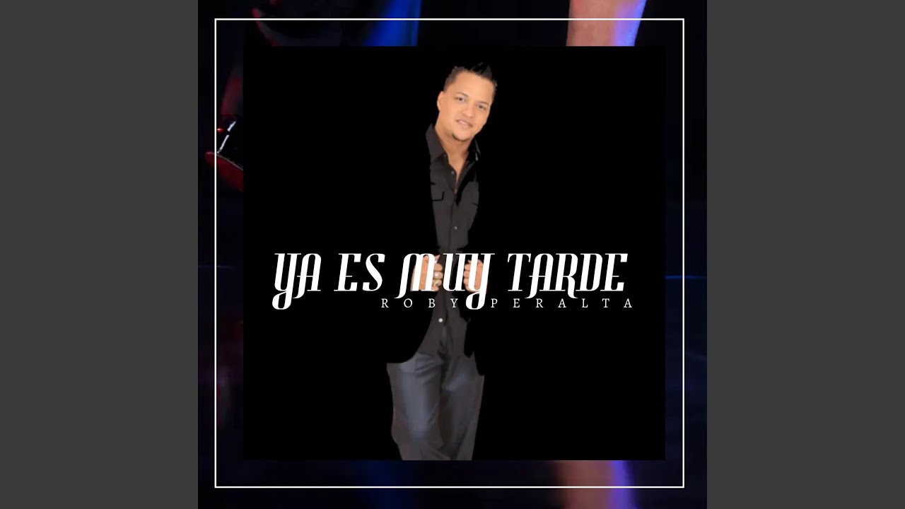 Ya Es Muy Tarde - YouTube