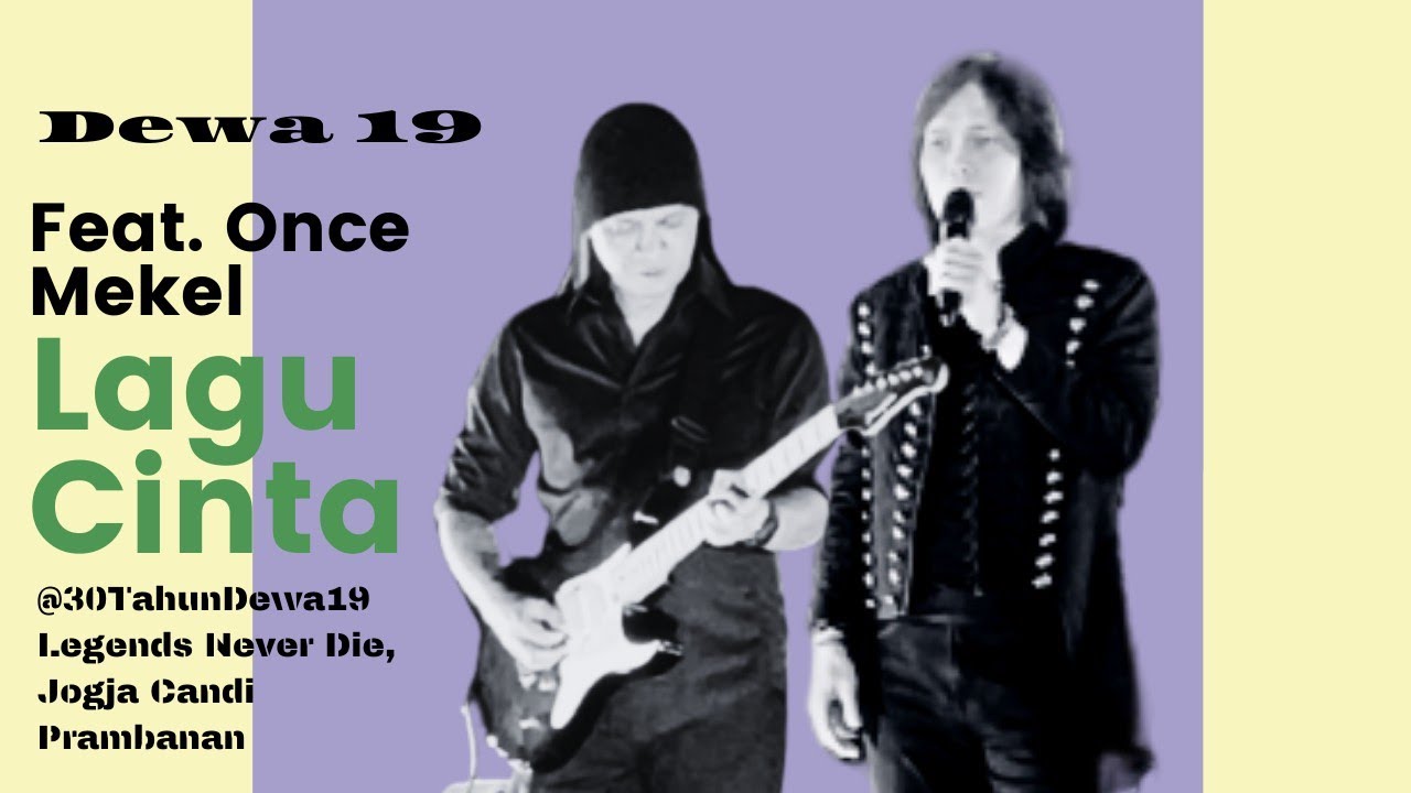 Dewa 19 Feat Once Mekel - (Lagu Cinta) Fancam Konser 30 Tahun @ Candi ...