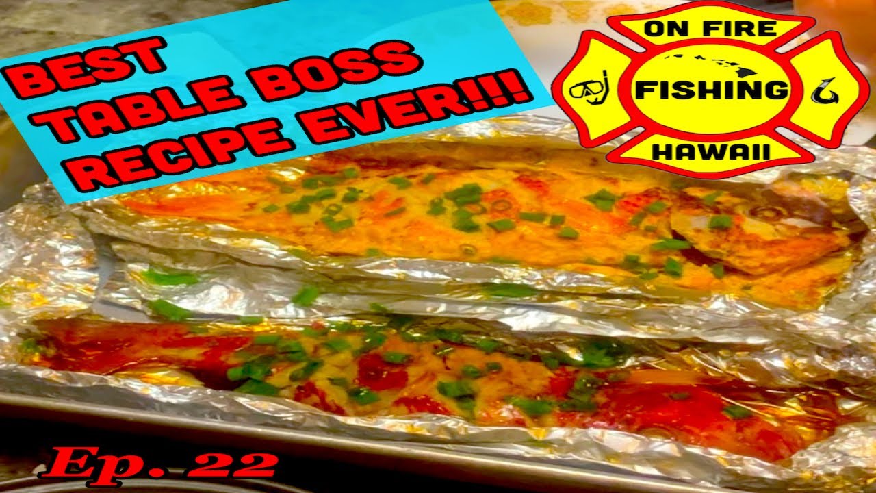 ON FIRE FISHING HAWAII, Ep. 22 , Best Table Boss Recipe Ever... (A'awa ...