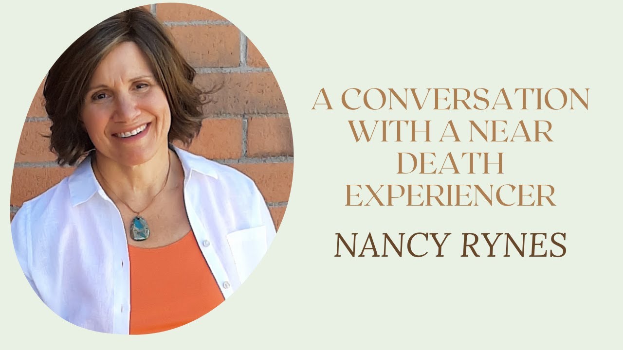 NANCY RYNES: A NEAR DEATH EXPERIENCER - YouTube