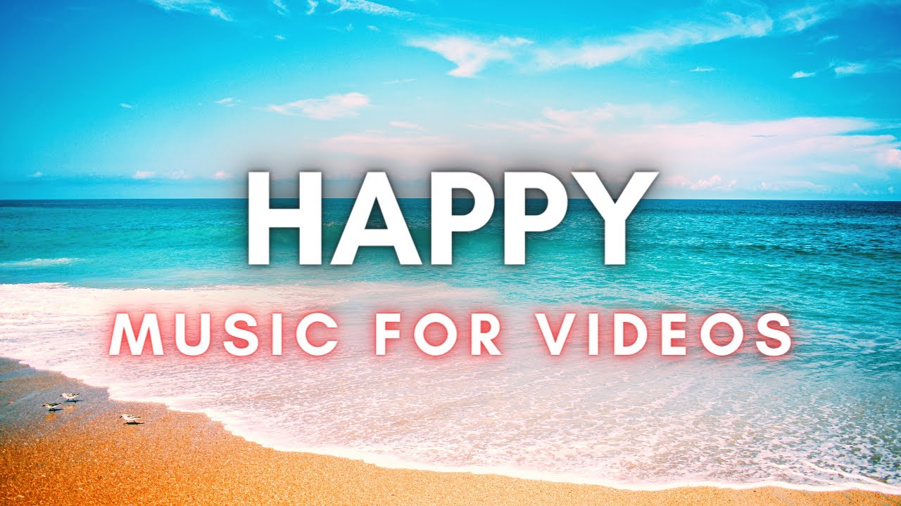 Happy Background Music for Videos no Copyright | No Copyright Music ...