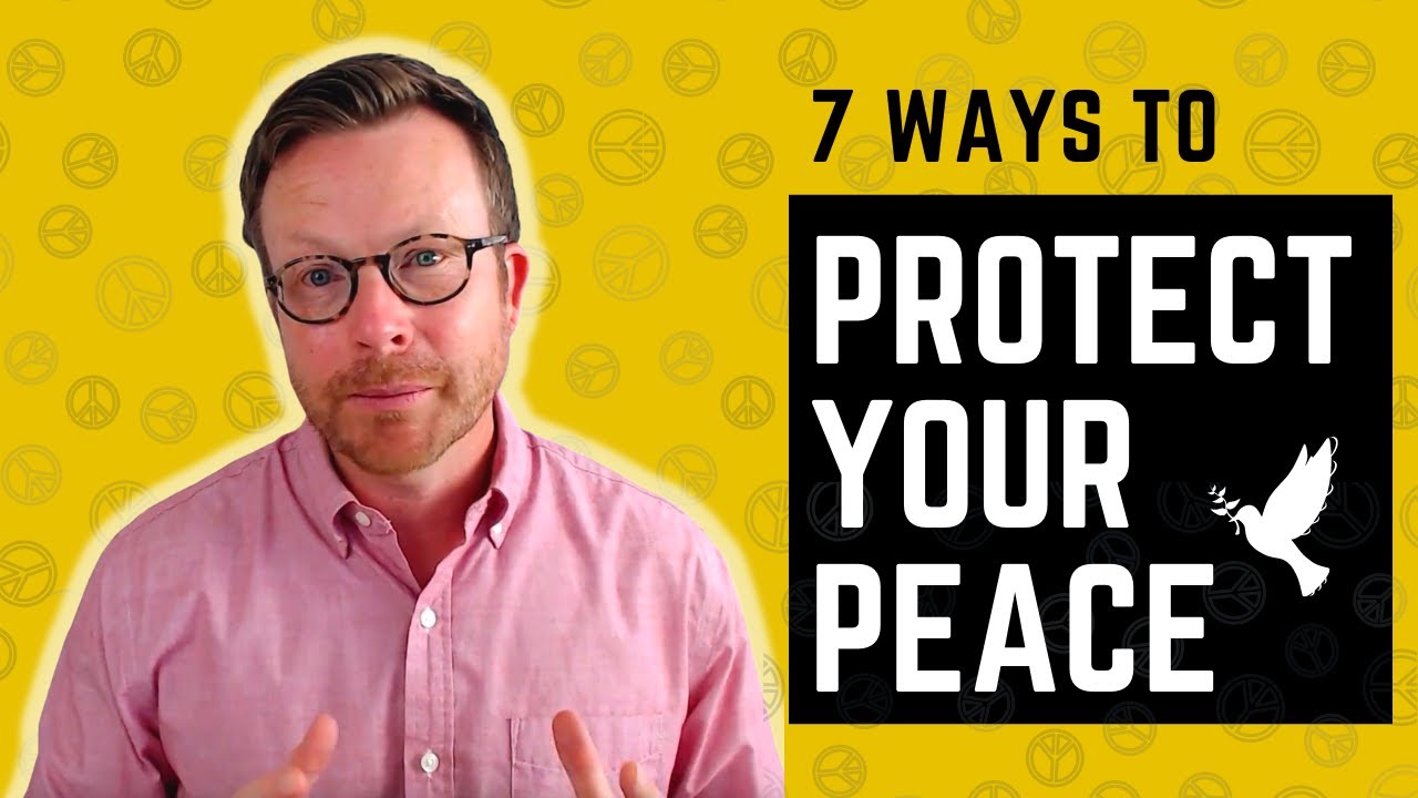 Why You Must Protect Your Peace (+ 7 Ways to Do It!) - YouTube