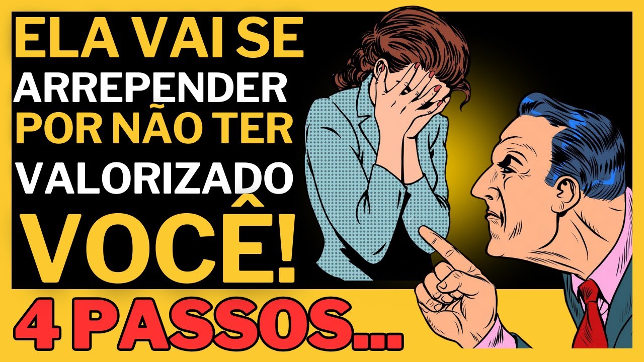 Como Fazer uma Mulher se Arrepender Amargamente por Não Ter Valorizado ...