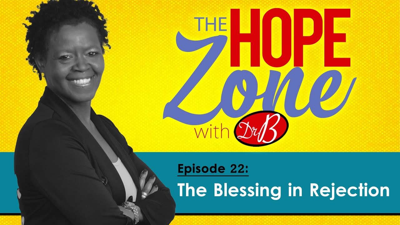 The Hope Zone - Episode 22: The Blessing In Rejection - YouTube