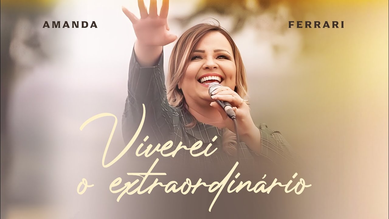 Viverei o Extraordinário - Amanda Ferrari (Com Letra) - YouTube