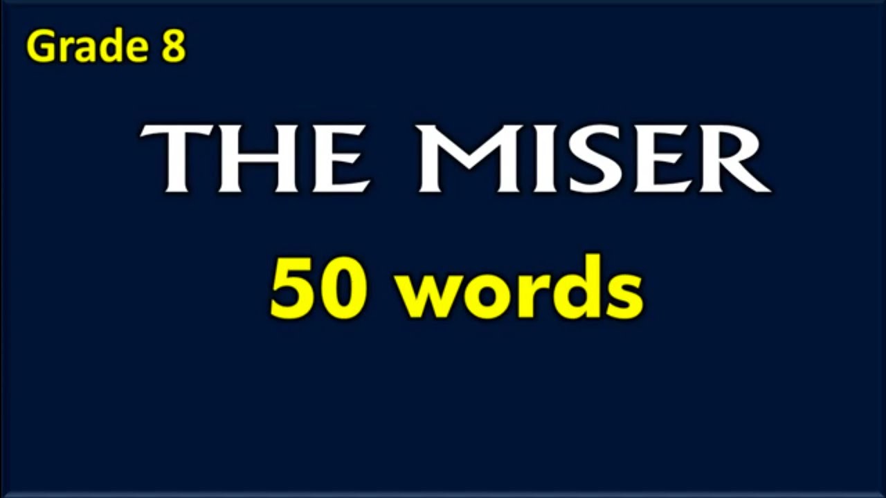 Grade 8 ENGLISH - The miser - 50 words - YouTube