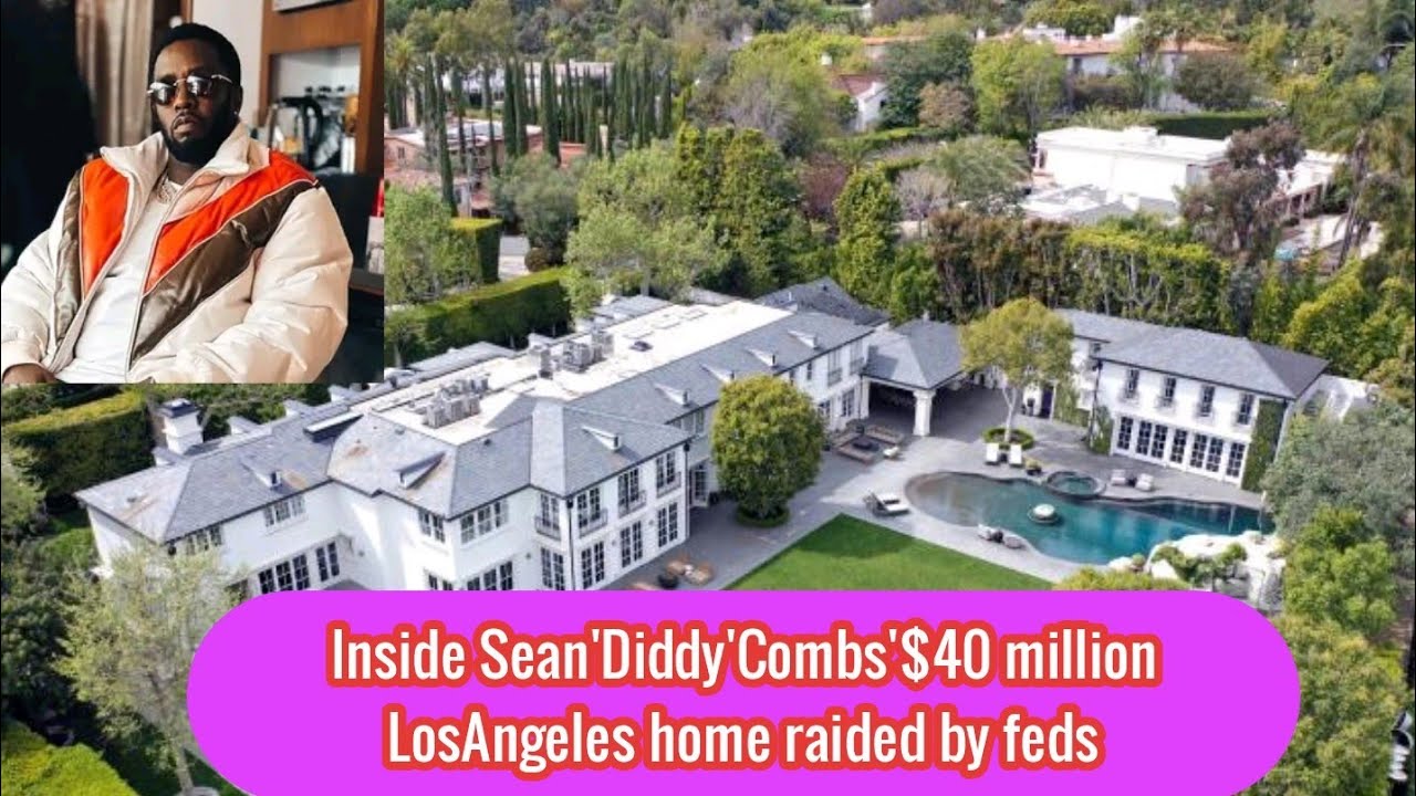 Inside Sean Diddy Combs'$40 million LosAngeles home raided by feds ...