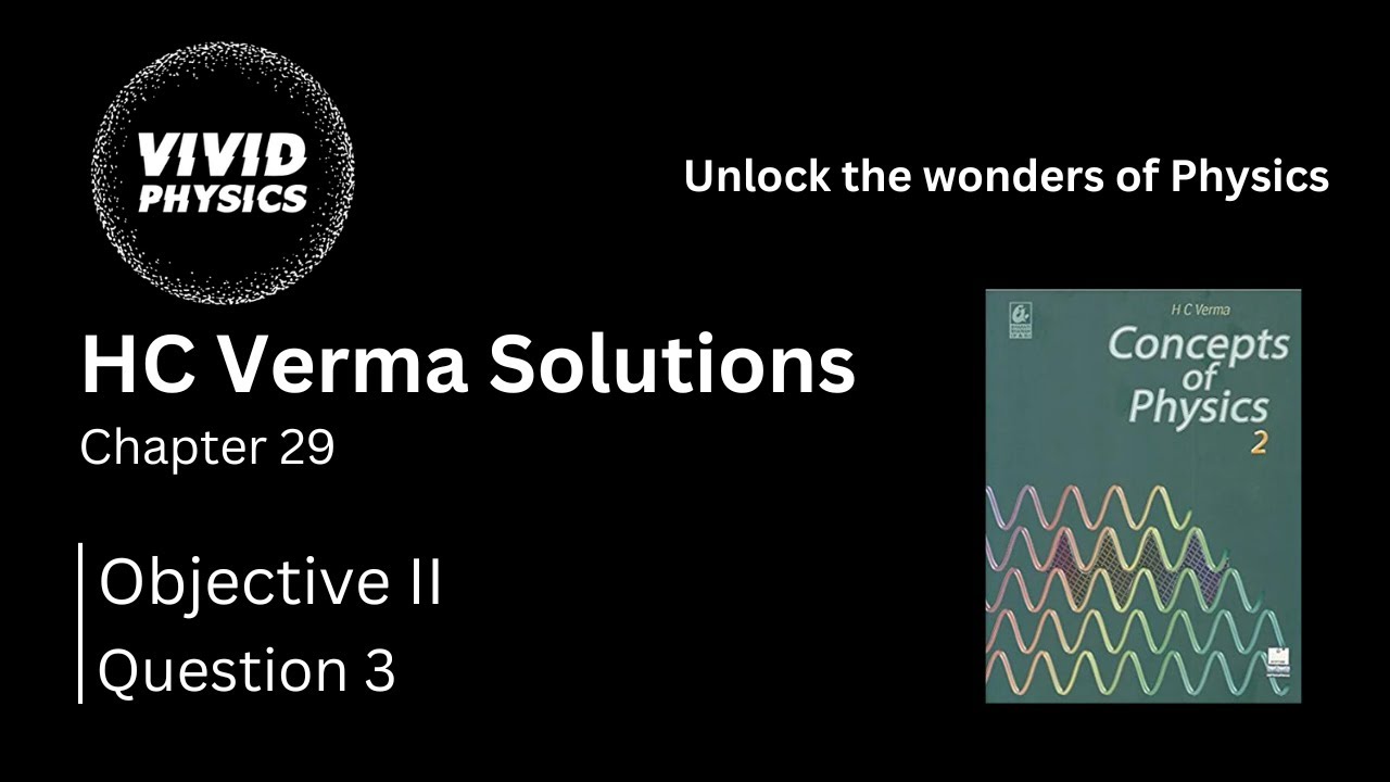 HC Verma Solutions | Q3 Objective 2 | Ch 29: Electric Field and ...