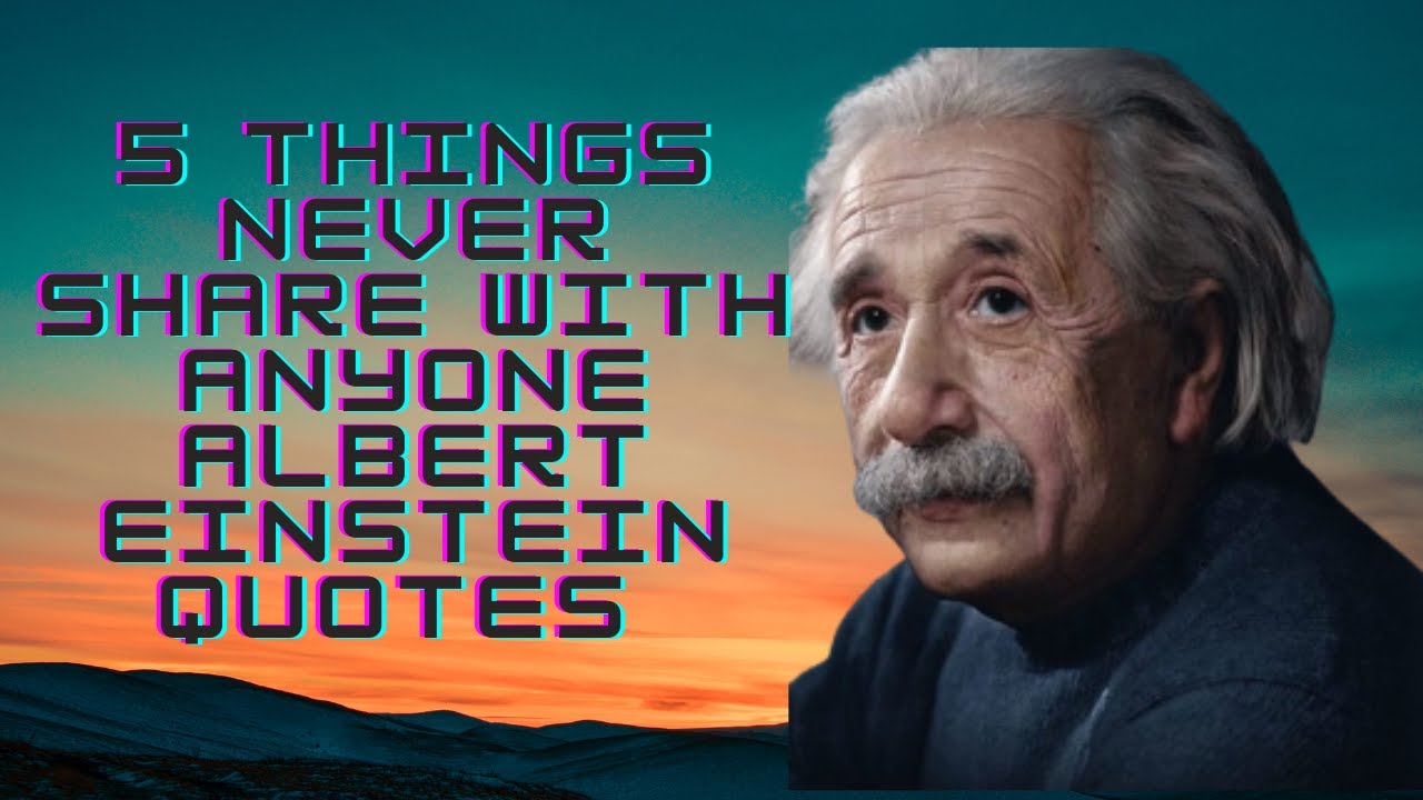5 Things Never Share With Anyone Albert Einstein Quotes Quotes Einstein ...