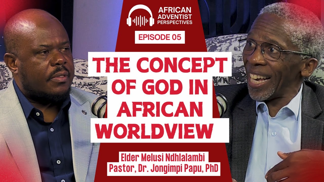 African Adventist Perspective (EP5) || The CONCEPT OF GOD: African ...