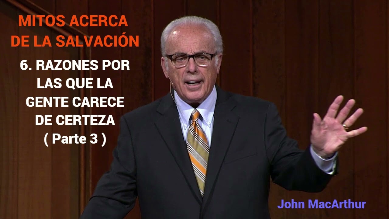 RAZONES POR LAS QUE LA GENTE CARECE DE CERTEZA ( Parte 3 ) - John ...