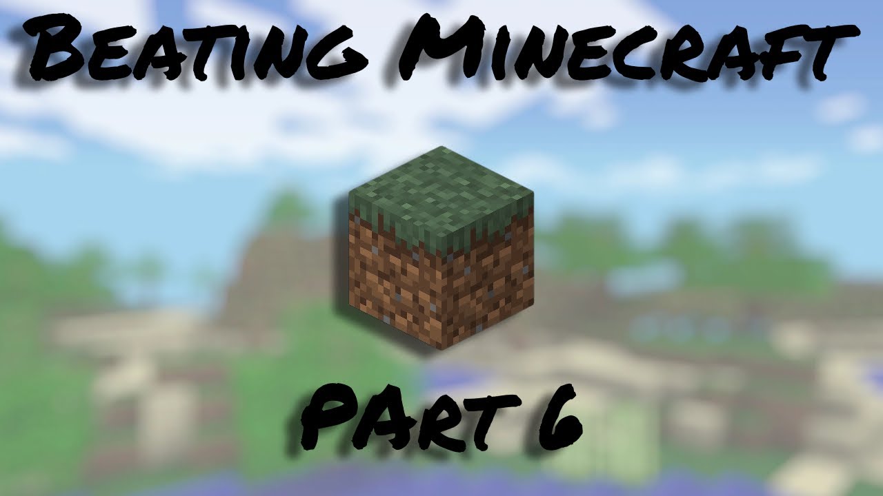 Beating Minecraft (Part 6) - YouTube
