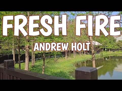 FRESH FIRE LYRICS - ANDREW HOLT (ACOUSTIC) - YouTube