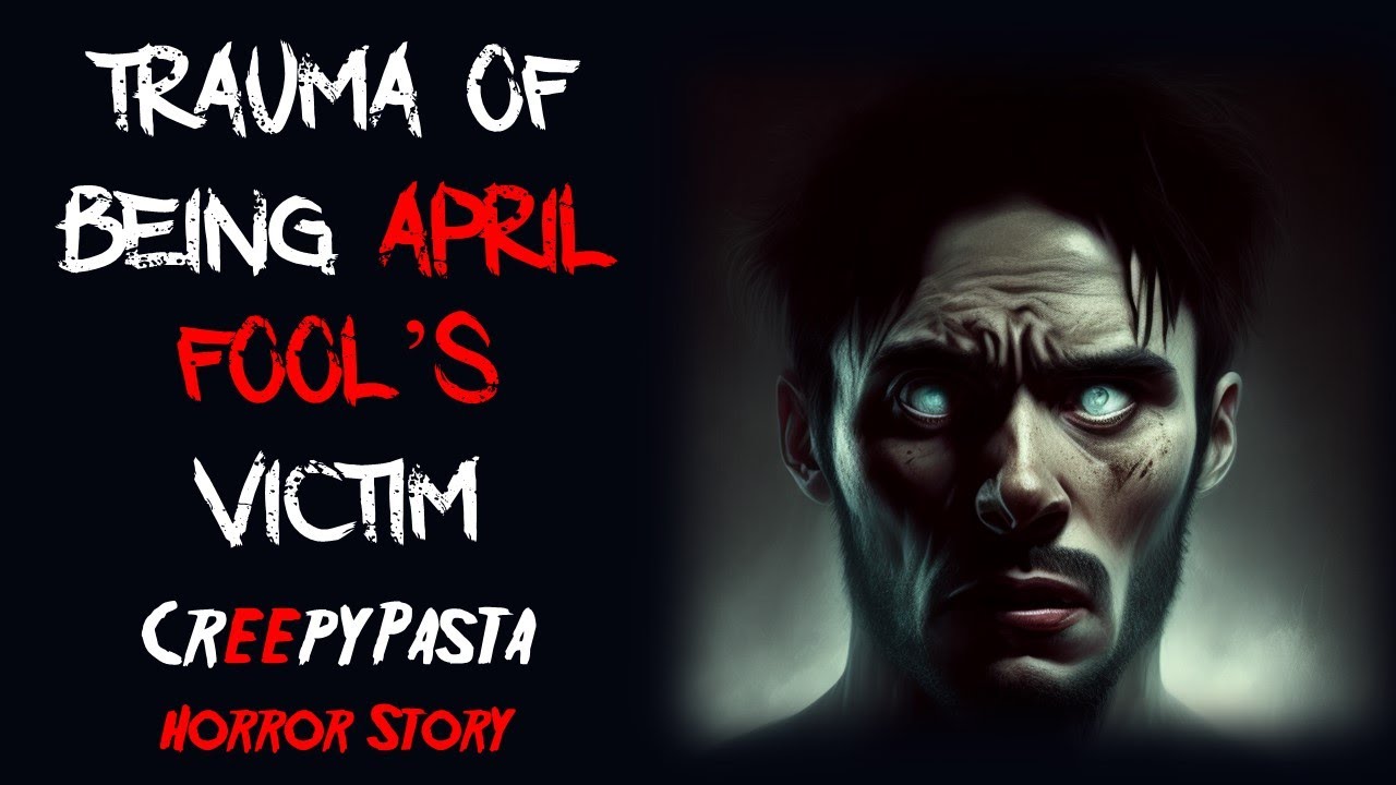 Trauma of Being April Fool's Victim | Creepypasta | Scary Story ...