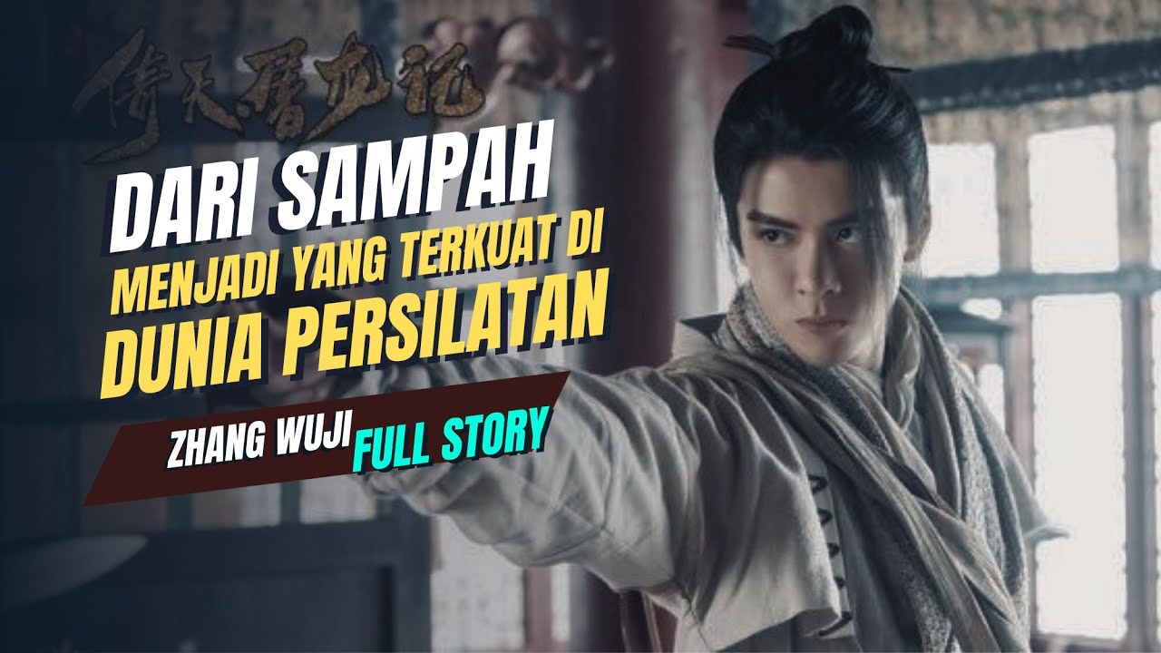 ZHANG WUJI: PAHLAWAN LEGENDARIS, KETUA SEKTE TERKUAT (KISAH LENGKAP ...