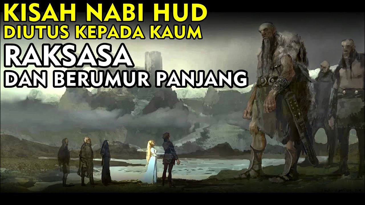 Kisah Nabi Hud Diutus Kepada Kaum Raksasa (Kaum Aad) Yg Cerdas Dan ...
