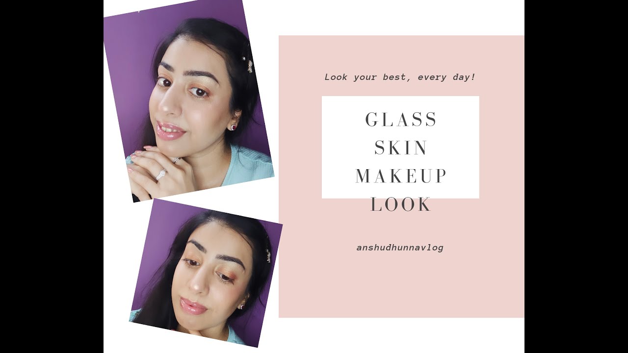 Glass Skin Makeup Look | Dewy and glowing makeup Tutorial ...