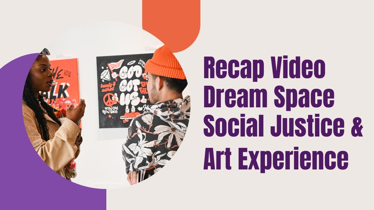 Recap: Dream Space Art & Social Justice Experience - YouTube