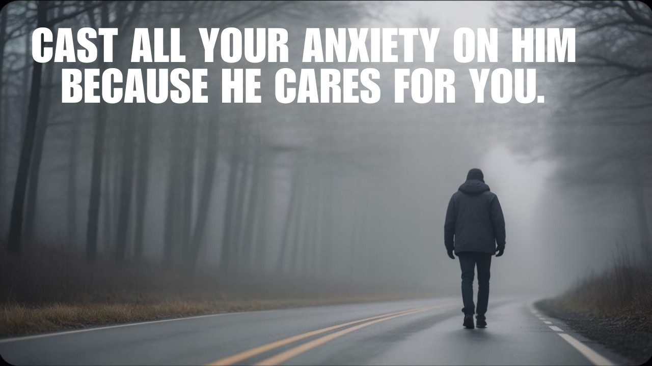 CAST ALL YOUR ANXIETY ON HIM BECAUSE HE CARES FOR YOU. (1 PETER 5:7 ...
